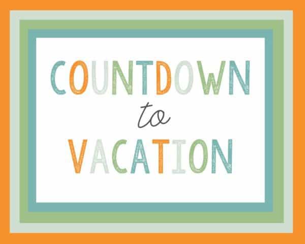 COUNTDOWN TO VACATION FREE PRINTABLES {A Fun Idea for Kids!}