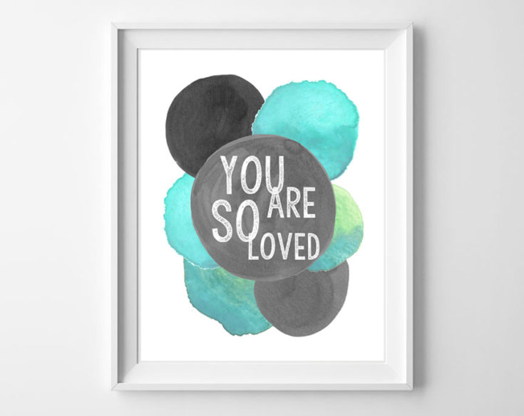 You Are So Loved Free Printable Art