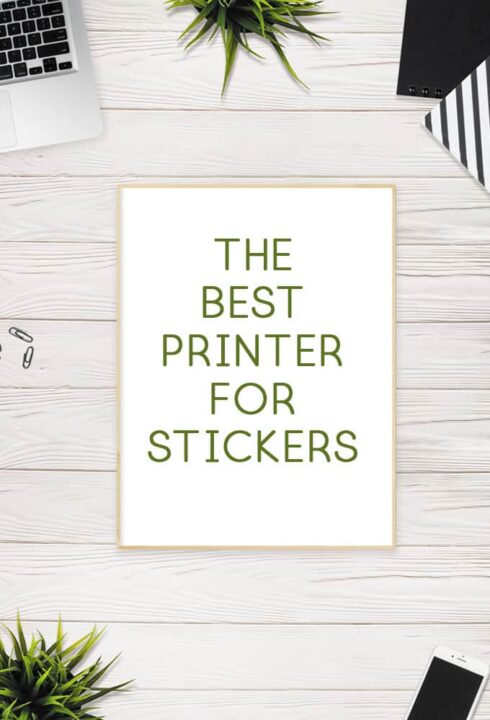 Stickers Printers {The Best Printers for All Kinds of Stickers}