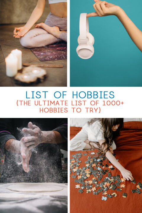 List of Hobbies {The Ultimate List of 1000+ Hobbies to Try}